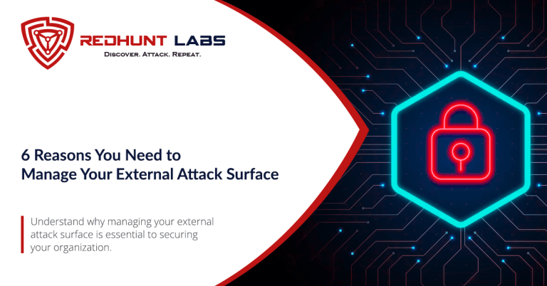 6 Reasons You Need to Manage Your External Attack Surface - RedHunt Labs